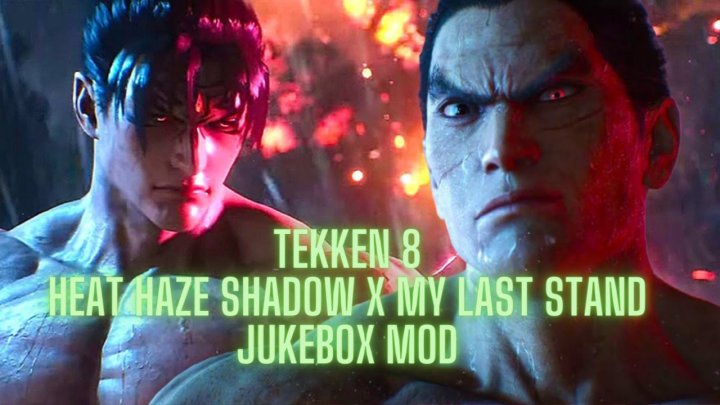 TekkenMods - My Last Stand x Heat Haze Shadow Mashup Jukebox Mod