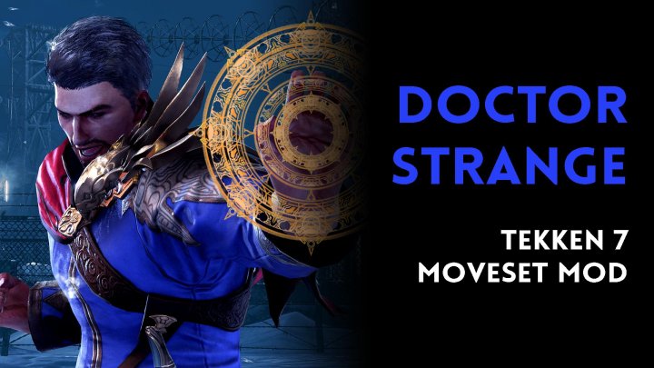TekkenMods - Tekken 7 - Doctor Strange Moveset Mod